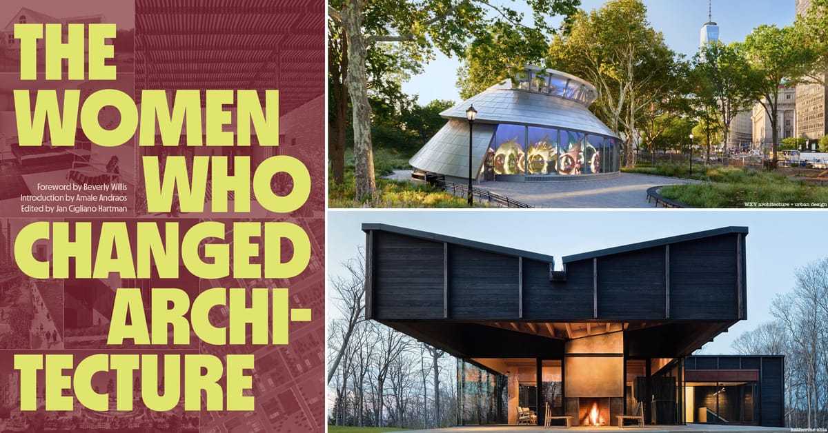 The Women Who Changed Architecture Features Over 100 Female Architects ...